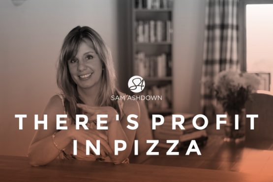 There’s profit in pizza | Sam Ashdown