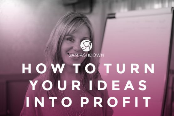 How to turn your ideas into profit | Sam Ashdown