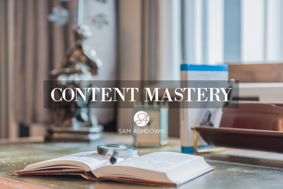Content mastery | Sam Ashdown